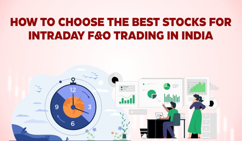 How To Choose The Best Stocks For Intraday F&O Trading In India