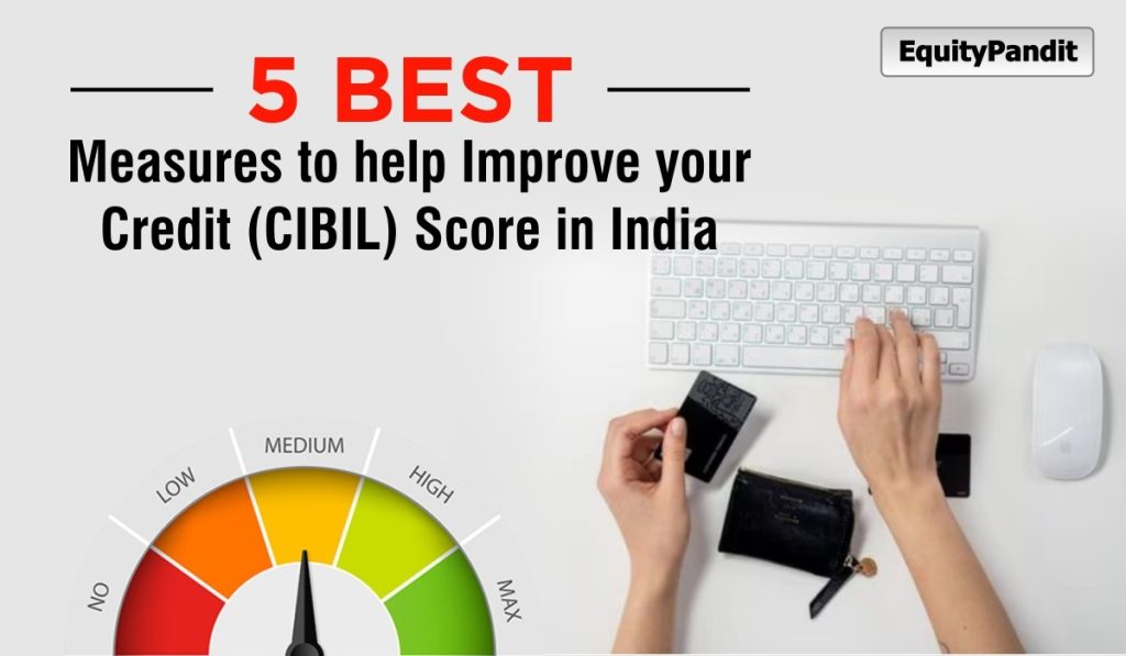 5 Best Measures to help Improve your Credit (CIBIL) Score in India ...
