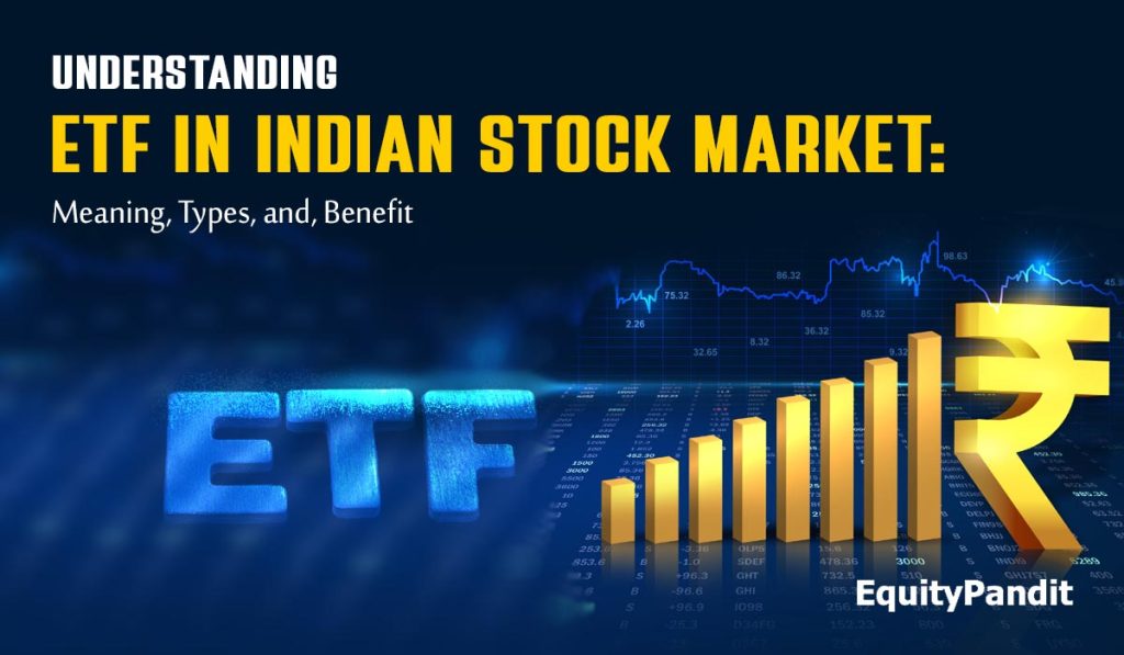 Know ETF In Indian Stock Market: Meaning Types & Benefits