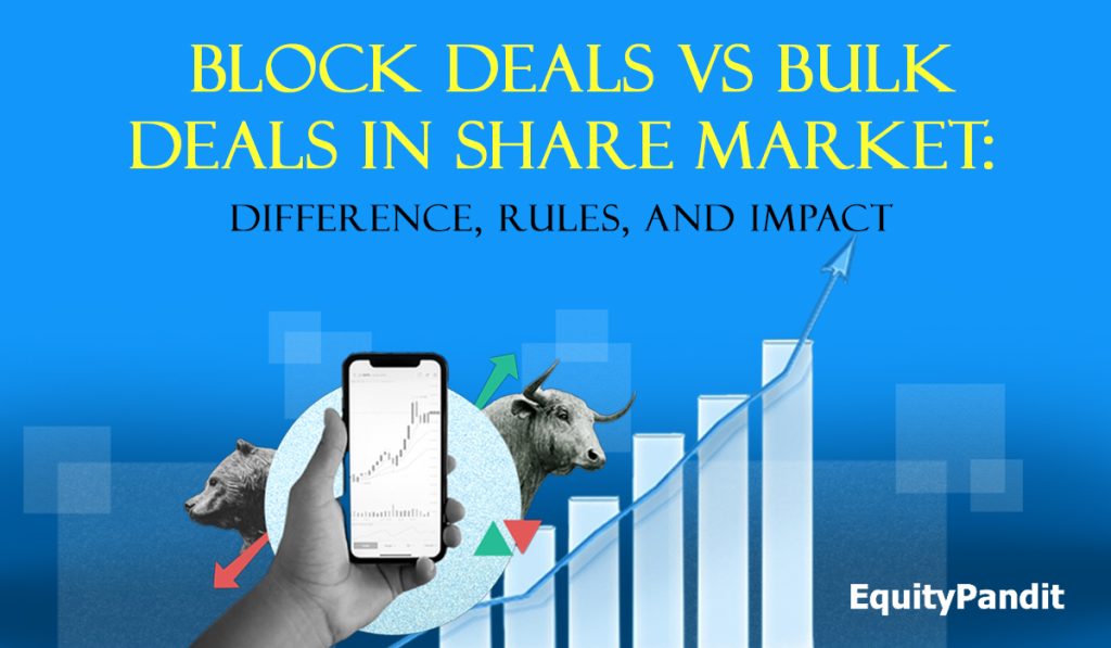 Block Deals Vs Bulk Deals In Share Market: Difference & Impact