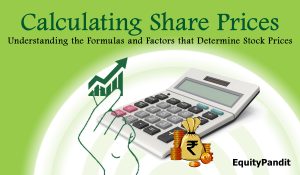 Calculating Share Prices: Factors That Determine Stock Prices