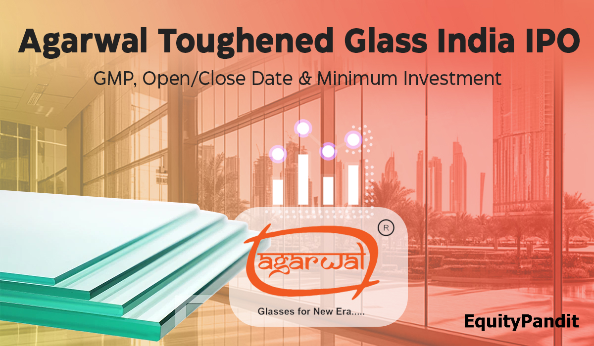 Agarwal Toughened Glass India IPO GMP & Min Investment