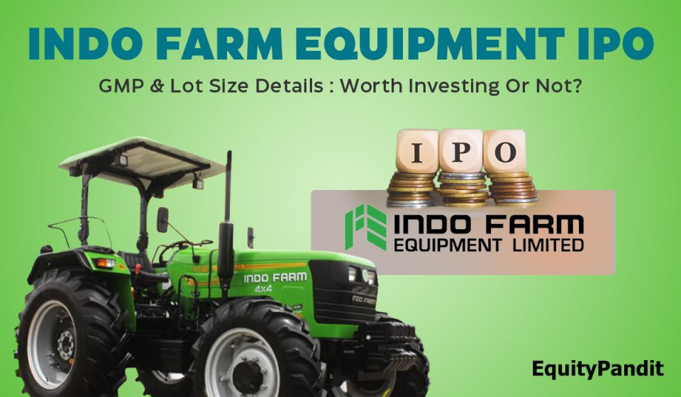 Indo Farm Equipment IPO GMP : Worth Investing Or Not?