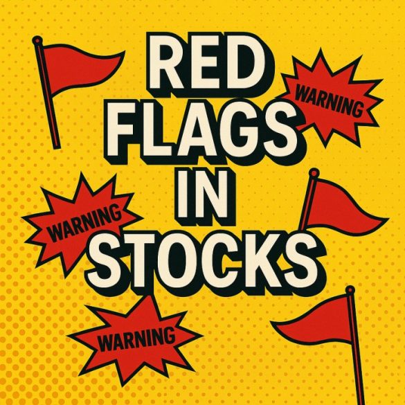 Red Flags in Stocks: Catch Them Before Your Capital Burns